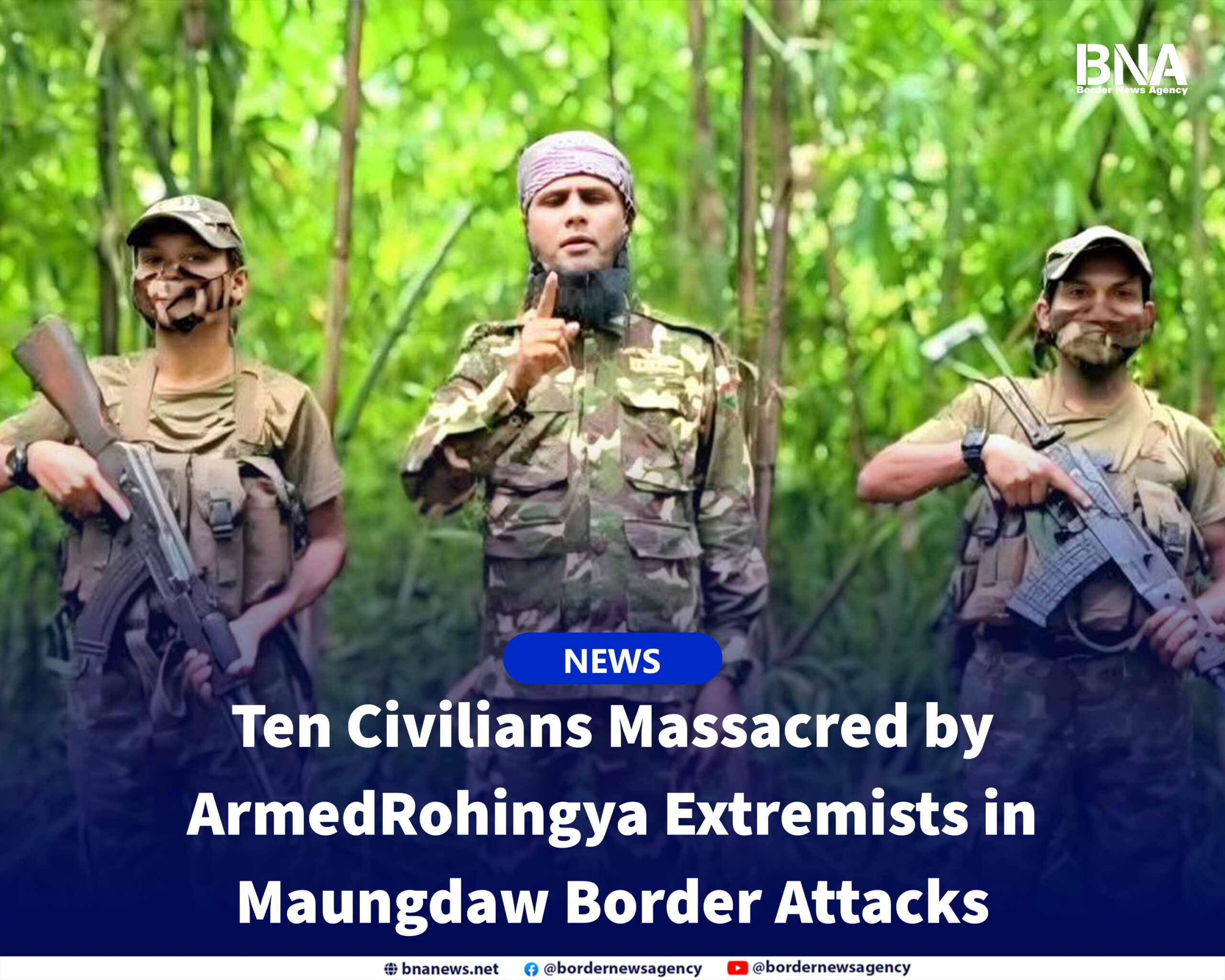 Ten Civilians Massacred by Armed Rohingya Extremists in Maungdaw Border ...